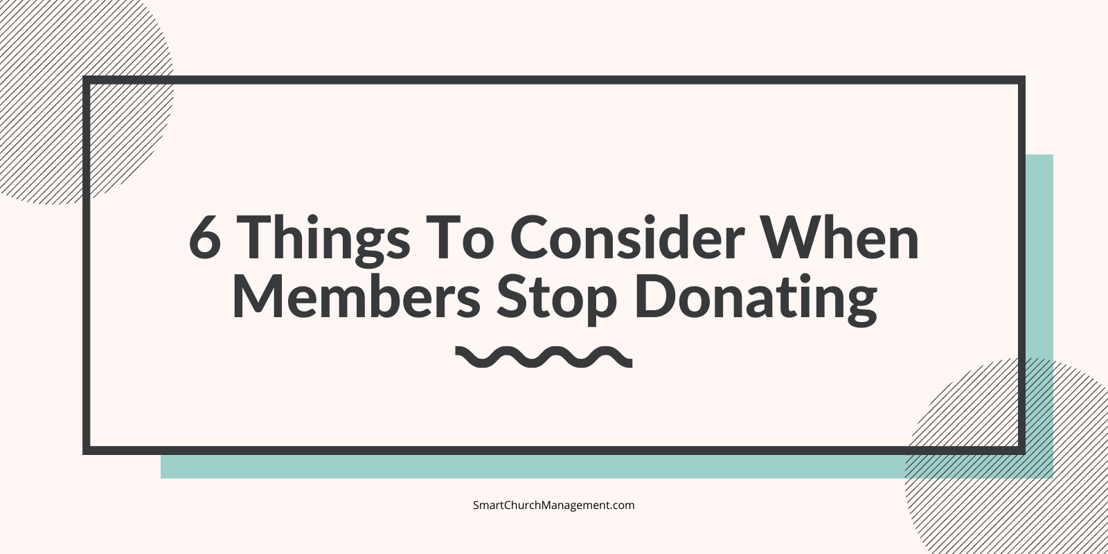 6 Things To Consider When Members Stop Donating | Smart Church Management