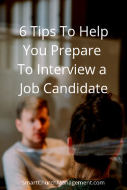 6 Tips To Help You Prepare To Interview a Job Candidate - Smart Church ...