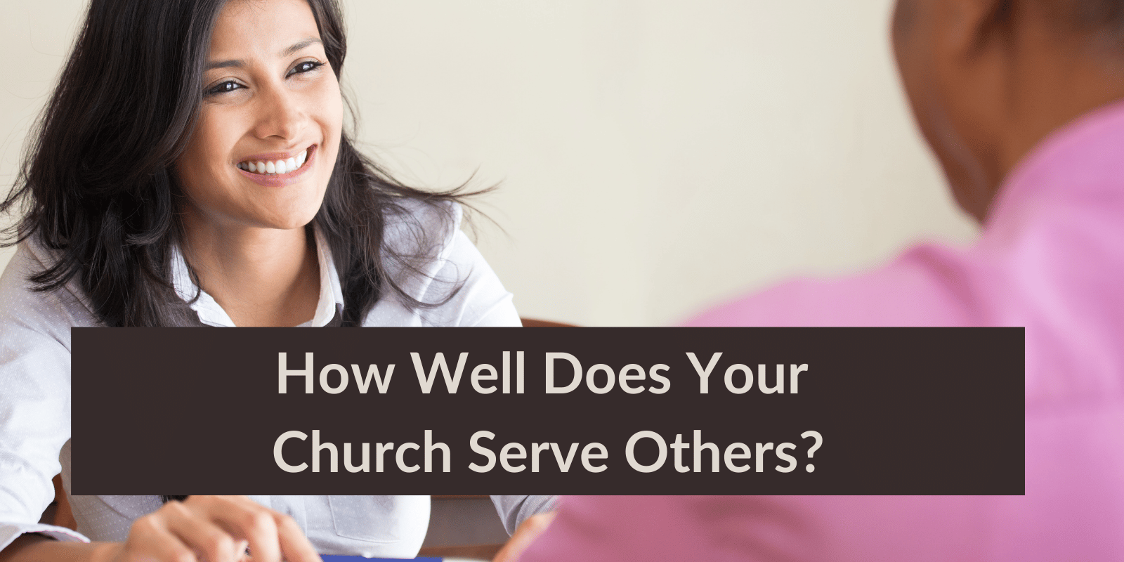 How Well Does Your Church Serve Others? - Smart Church Management