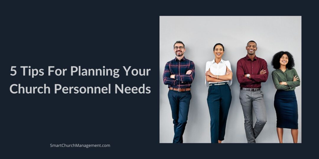 5 Tips For Planning Your Church Personnel Needs - Smart Church Management