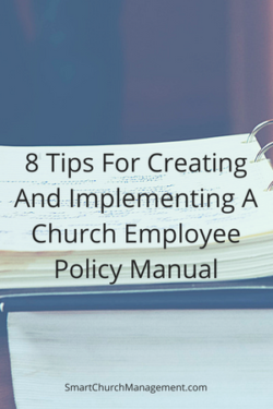 8 Tips For Creating And Implementing A Church Employee Policy Manual ...