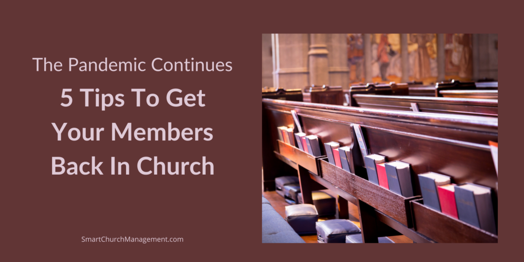 The Pandemic Continues - 5 Tips To Get Your Members Back In Church ...