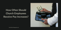 How Often Should Church Staff Receive Pay Increases? - Smart Church ...
