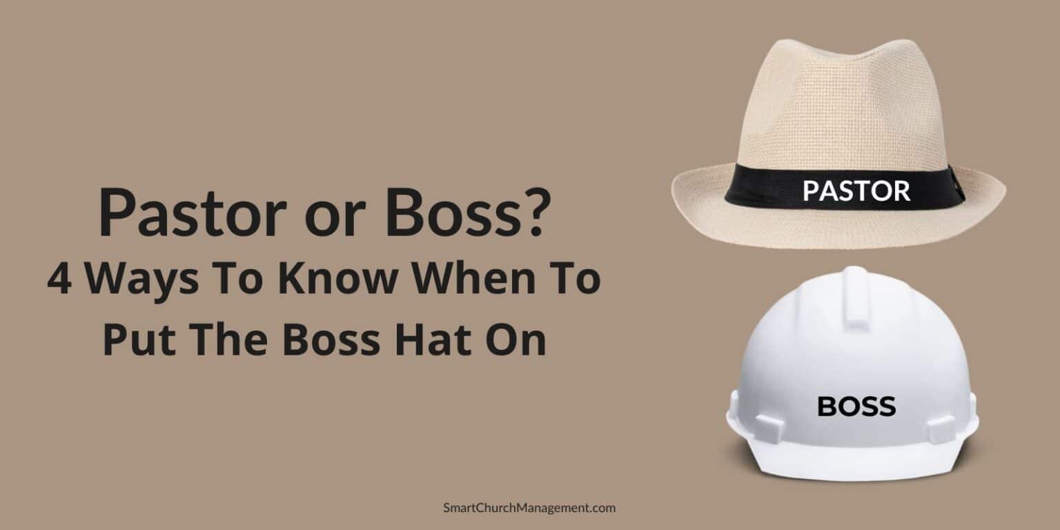 Pastor or Boss - Do you Know When to Change Hats? - Smart Church Management