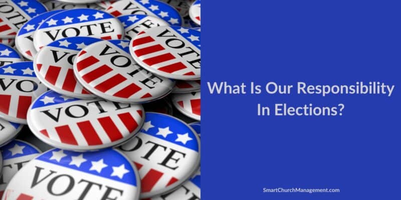 What Is Our Responsibility In Elections? - Smart Church Management
